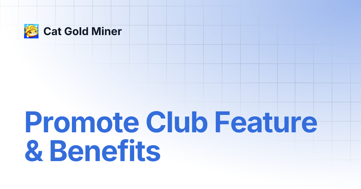 Promote Club Feature & Benefits | Cat Gold Miner