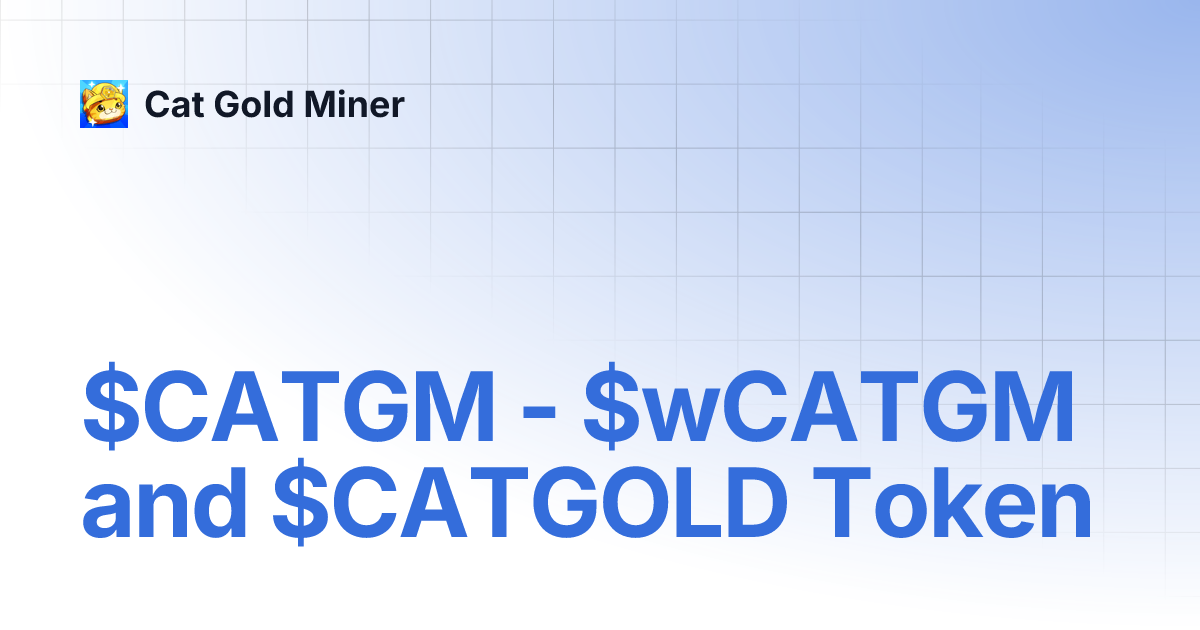 $CATGM - $wCATGM and $CATGOLD Token | Cat Gold Miner